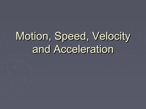 Motion Speed Velocity and Acceleration.ppt | Physics | Science