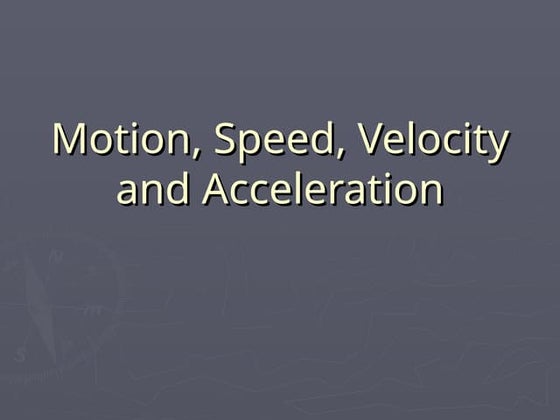 topic 2-unit 01-MotionSpeedVelocity-and-Acceleration.ppt