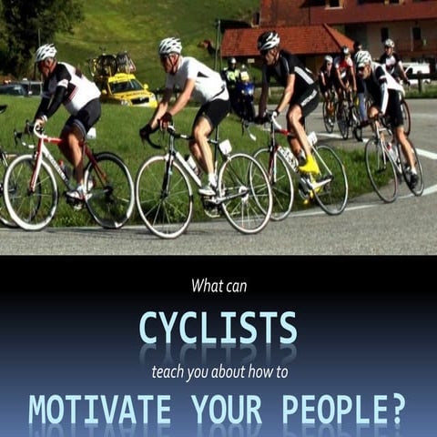What can cyclists teach you about how to motivate your people? | PDF ...