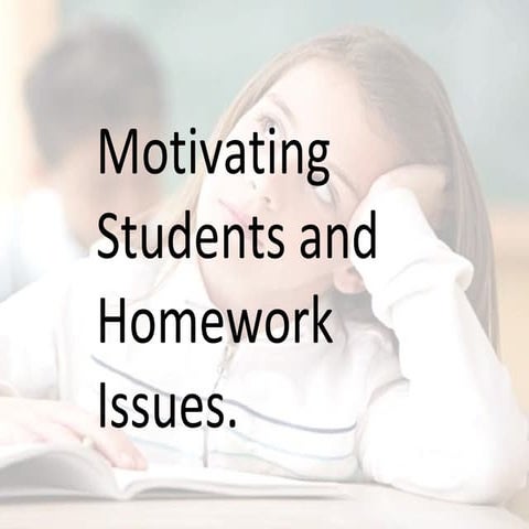 Motivating Students | PPT | Homework and Study | Education