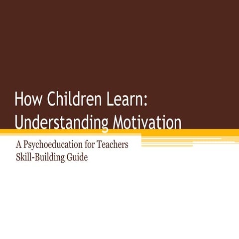 How Children Learn: Understanding Motivation | PPT
