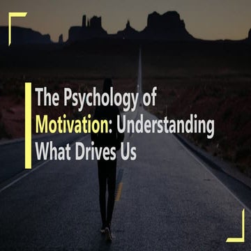 The Psychology of Motivation: Understanding What Drives Us | PPTX ...