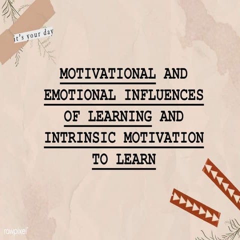 MOTIVATIONAL-AND-EMOTIONAL-INFLUENCES-OF-LEARNING-AND-INTRINSIC-MOTIVATION-TO-LEARN.pptx