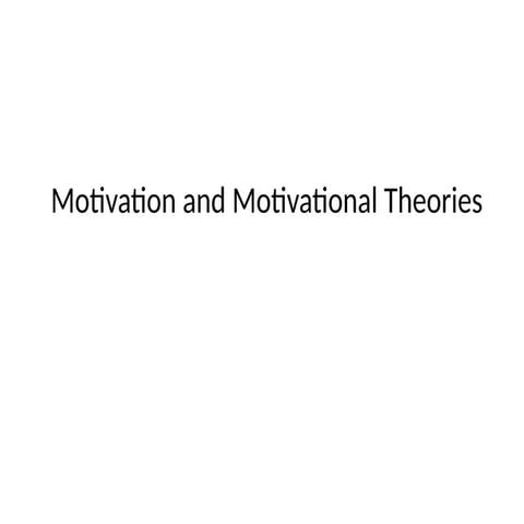Motivation_and_Motivational_Theories.pptx