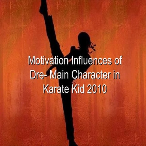 Motivation influences of dre-main character in karate kid 2010 | PPT