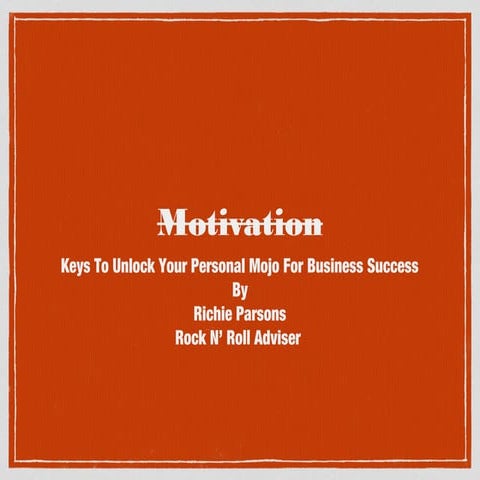 Motivation - Keys To Unlock Your Personal Mojo For Business Success | PPT