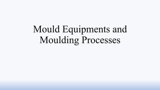 TYPES of moulding processes used in casting-MP2 | PPTX