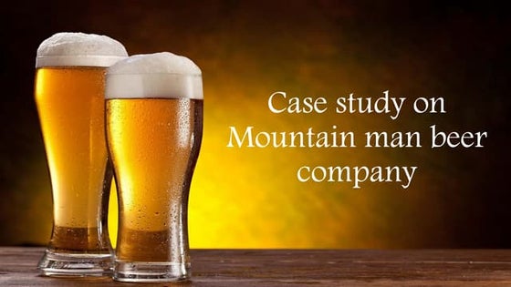 Mountain Man Brewing Company: Case Analysis | PPT