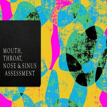 MOUTH,THROAT, NOSE, SINUS ASSESSMENT.pptx