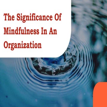 The Significance Of Mindfulness In An Organization | PPTX