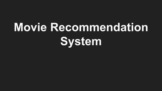 MOVIE RECOMMENDATION SYSTEM.pptx