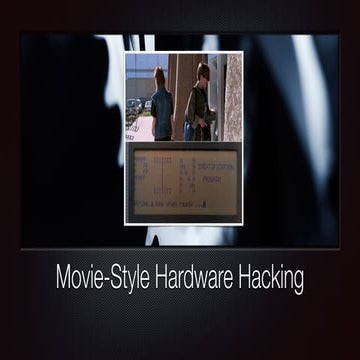 Movie-Style Hardware Hacking | PPT