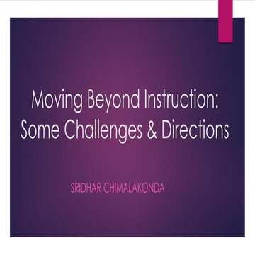 Moving Beyond Instruction: Some Challenges & Directions | PPT