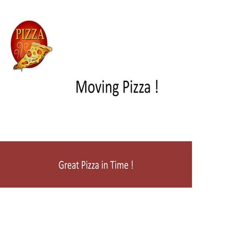 Moving pizza ! | PPTX