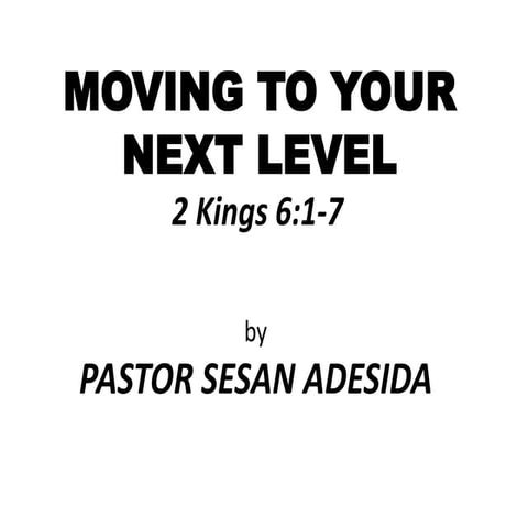Moving to Your Next Level by Pastor Sesan Adesida | PDF