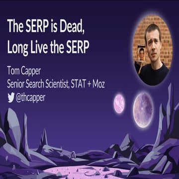MozCon 2023 Tom Capper - The SERP is dead long live the SERP | PPTX