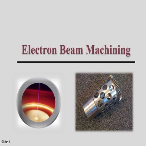 Electron Beam Machining | PPTX