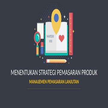 MENENTUKAN STRATEGI PEMASARAN PRODUK DALAM MENAJEMEN PEMASARAN LANJUTAN | PPT