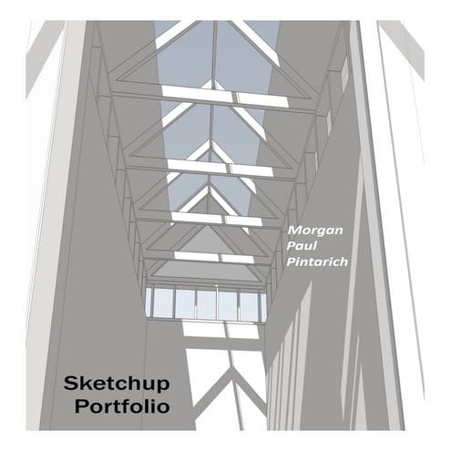 Morgan Pintarich - Sketchup Portfolio - 2014 | PDF
