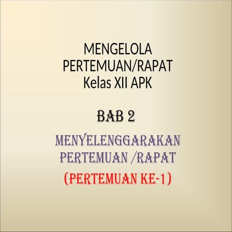 MENGELOLA PERTEMUAN RAPAT PERTEMUAN 1_ADMINISTRASI PERKANTORAN | PPT