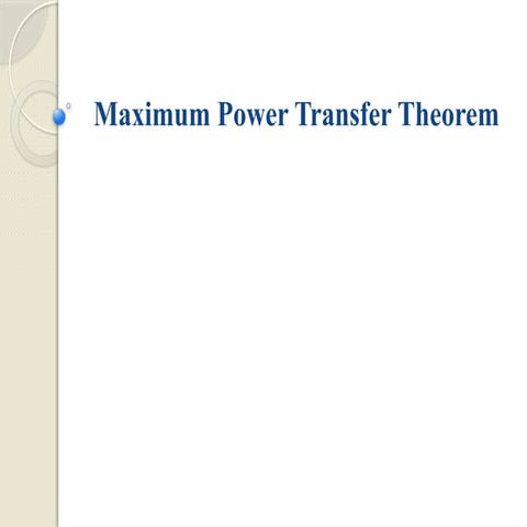 Maximum power transfer theorems electrical engineering.pptx