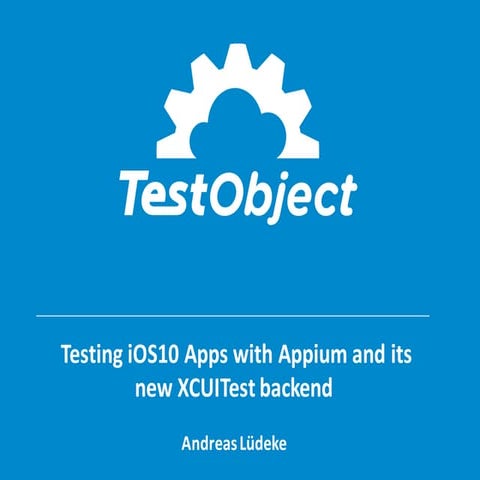 Testing Ios10 Apps With Appium And Its New Xcuitest Backend Ppt