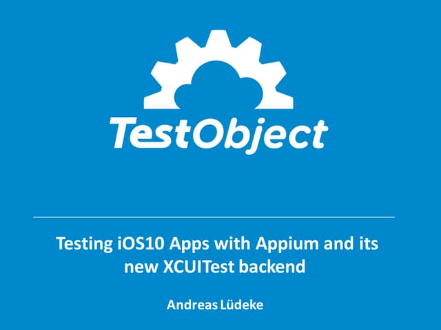 Testing Ios10 Apps With Appium And Its New Xcuitest Backend Ppt