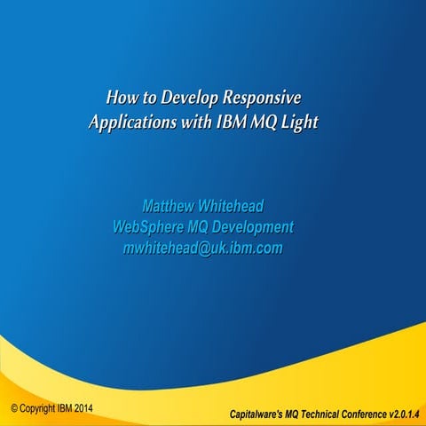 IBM MQ Light @ Capitalware's MQTC 2.0.1.4 conference | PPT