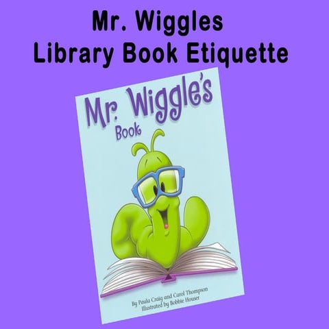 Mr.+wiggle's+library+book+etiquette | PPT
