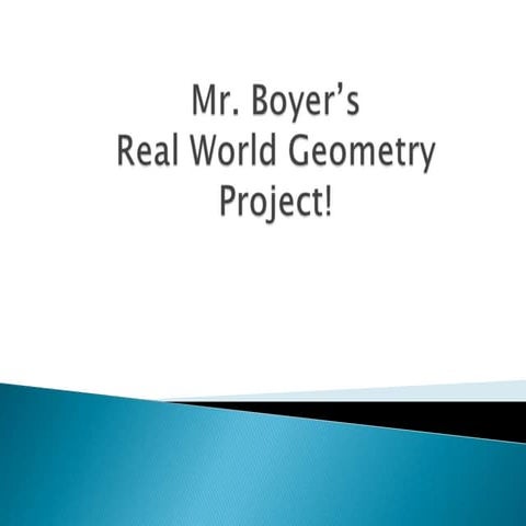 Mr. Boyer's Real World Geometry Project | PPT