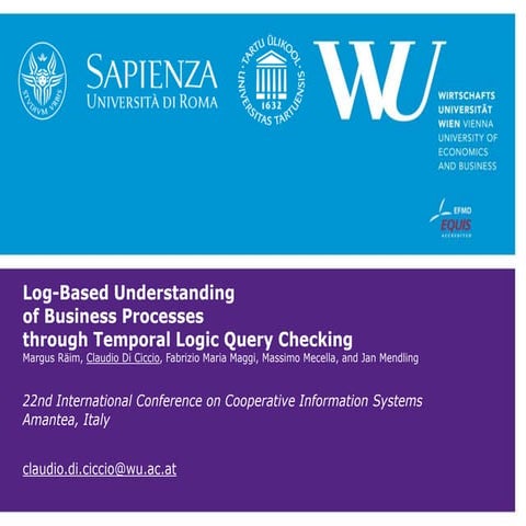 Log Based Understanding Of Business Processes Through Temporal Logic Query Checking Ppt 