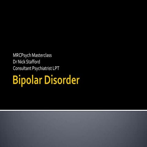 Bipolar basics for MRCPsych year 1 | PPTX