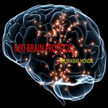 MRI BRAIN PROTOCOL- PRESENTED BY SHUBHASHIS MONDAL | PPT