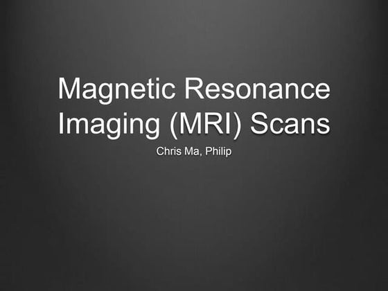 Magnetic Resonance Imaging - MRI | PPTX