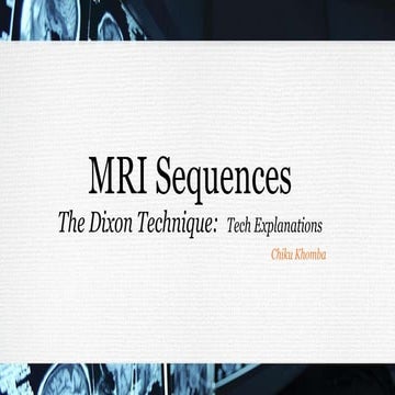 MRI physics: The Dixon Technique . Tech Explainations | PPTX