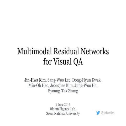 Multimodal Residual Networks for Visual QA | PPT