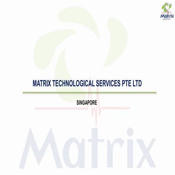 MATRIX TECHNOLOGICAL SERVICES PTE LTD | PPTX