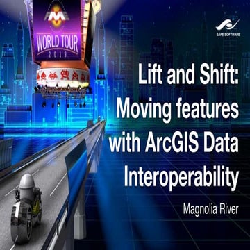 Lift and Shift 20 Million Features with ArcGIS Data Interoperability | PPT