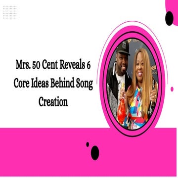 Mrs. 50 Cent Reveals 6 Core Ideas Behind Song Creation | PDF