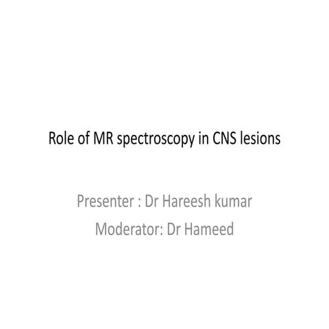 MRS magnetic resonance spectroscopy IN CNS.pptx