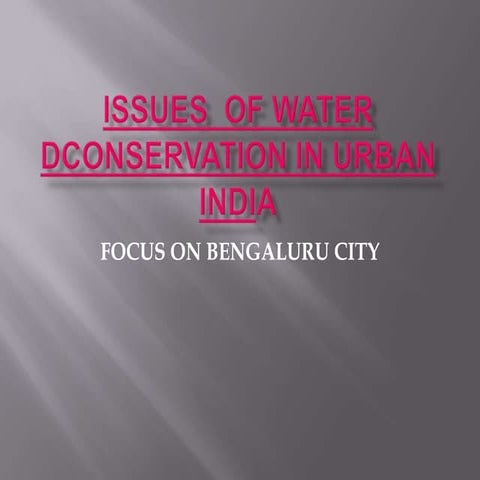 Issues of water conservation in Bengallaru_Thippeswamy _2013 | PPT