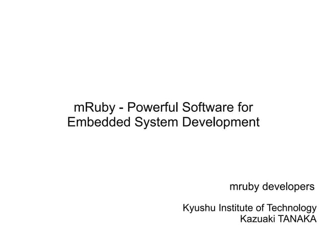 Mruby Powerful Software For Embedded System Development Ppt