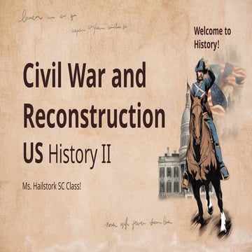 Ms. Hailstork Civil War I and Reconstruction US History II SC.pptx