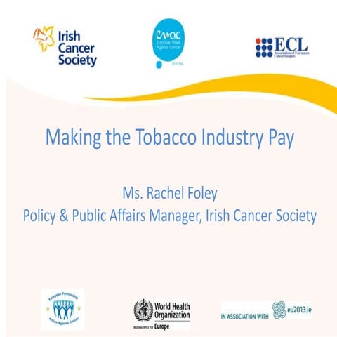 Making the Tobacco Industry Pay, Ms. Rachel Foley - European Week ...