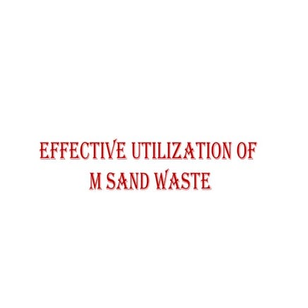 Effective utilization of M Sand waste - Wealth from wate | PPTX