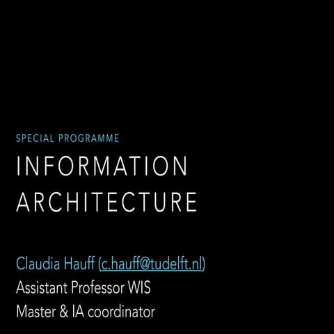 Special programme Information Architecture, MSc Computer Science, TU ...