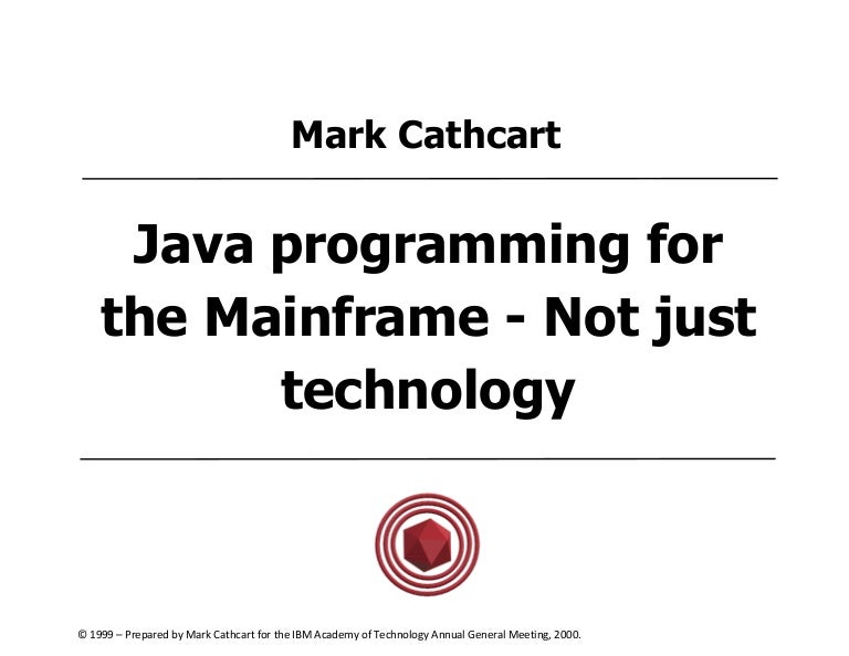 Java Programming For The Mainframe Not Just Technology
