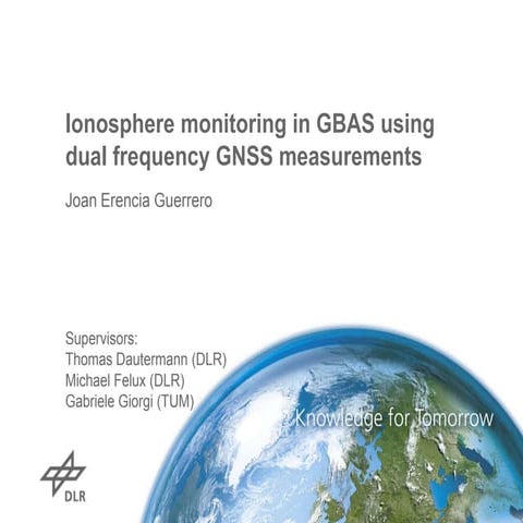 Master Thesis Final Presentation: Ionosphere monitoring in GBAS using Dual Frequency GNSS ...