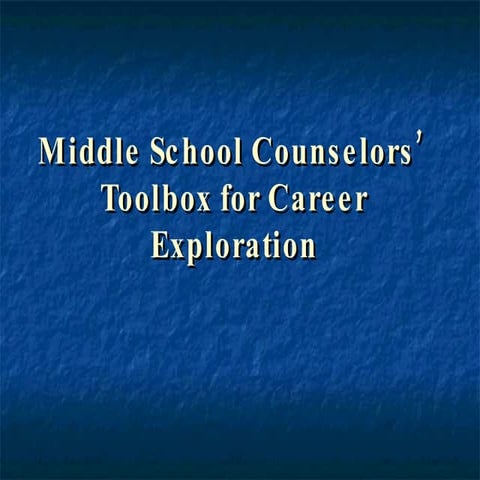 Middle School Counselors’ Toolbox for Career Exploration | PPT