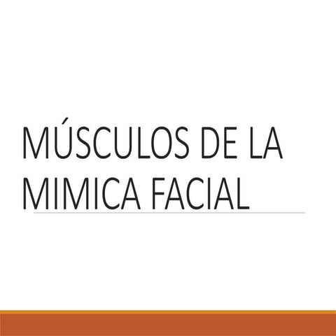 MÚSCULOS DE LA MIMICA FACIAL COMOLETOS pptx | PPTX